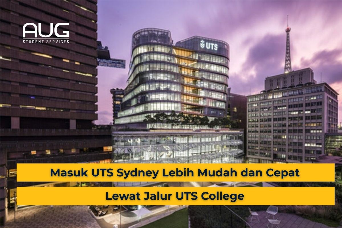 Masuk UTS Sydney Lebih Mudah dan Cepat Lewat Jalur UTS College - AUG ...